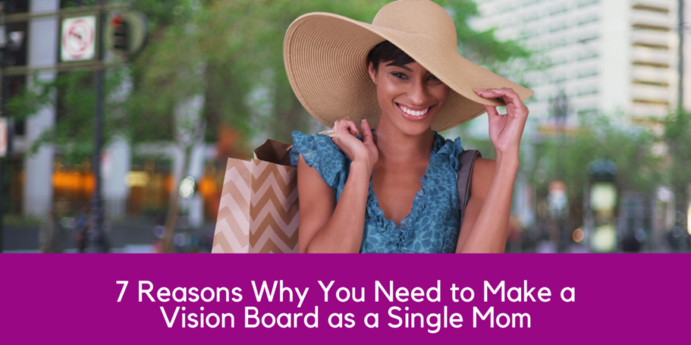 7 Reasons Why You Need to Make a Vision Board as a Single Mom ...